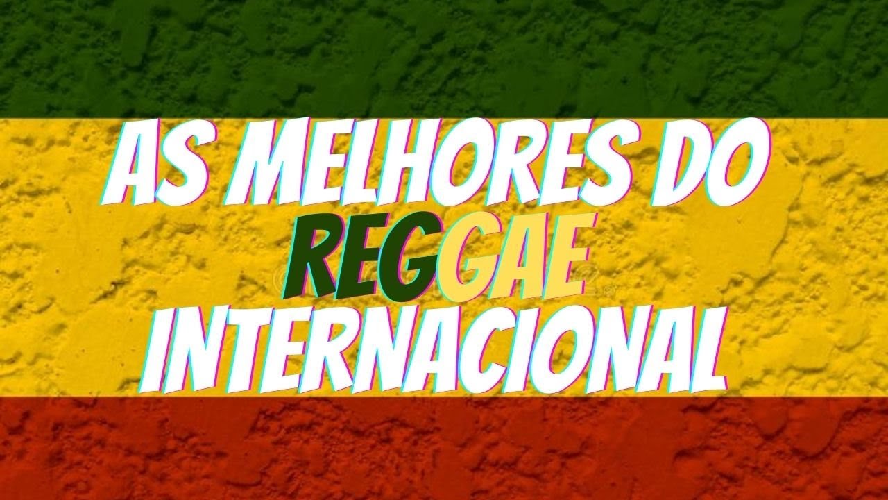 REGGAE INTERNACIONAL A SELEÇÂO MIX MAIS TOCADAS - YouTube Music