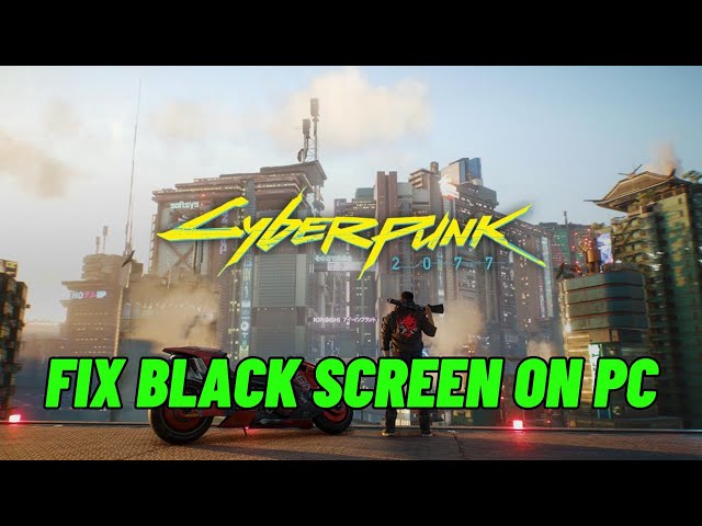 How To Fix Cyberpunk 2077 Stuck On Black Screen Issue on PC | # ...