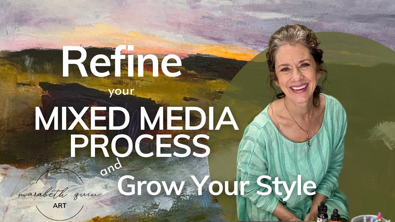 Refine Your Mixed Media Process and Grow Your Style - YouTube