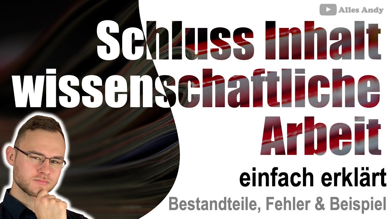 Schluss wissenschaftliche Arbeit einfach erklärt am Beispiel - YouTube