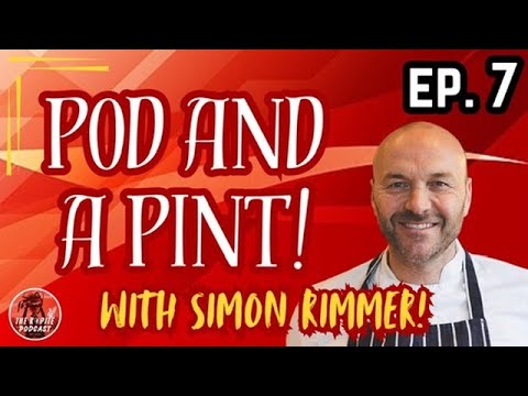 EP. 7 - POD AND A PINT WITH SIMON RIMMER! - YouTube