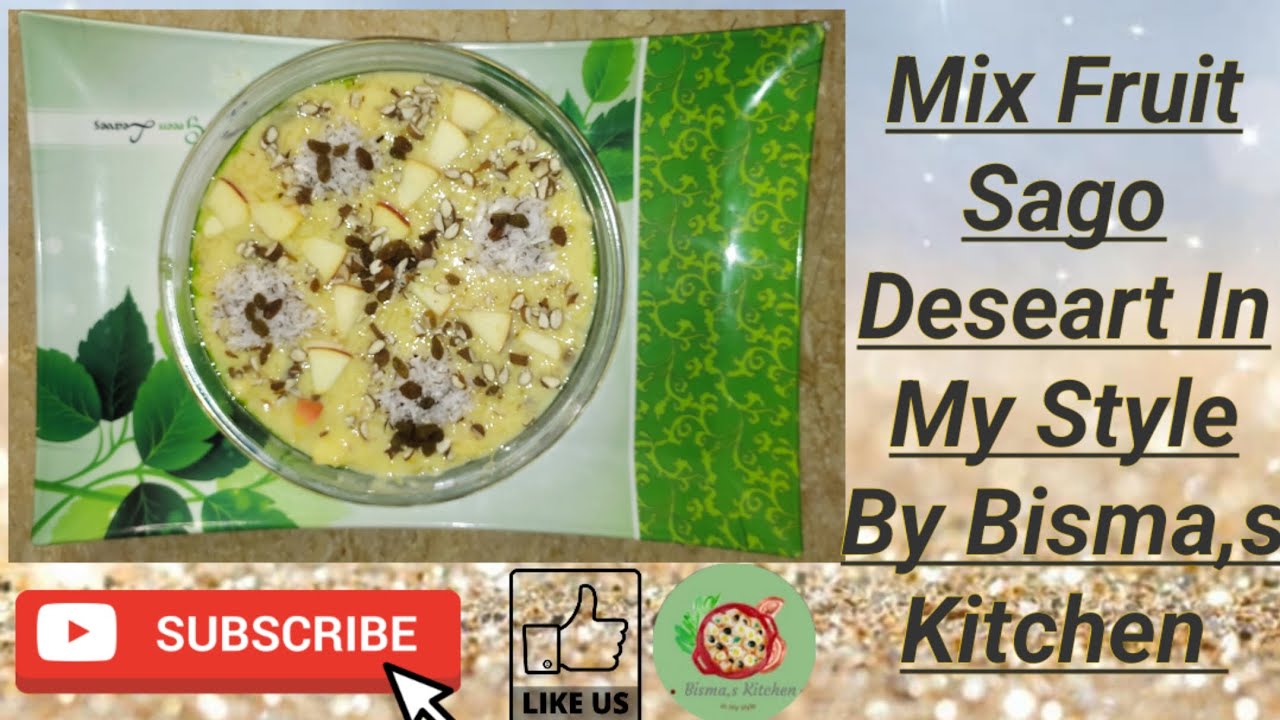 Mix Fruit Sago Deseart In My Style || By Bisma,s Kitchen || 23 ...