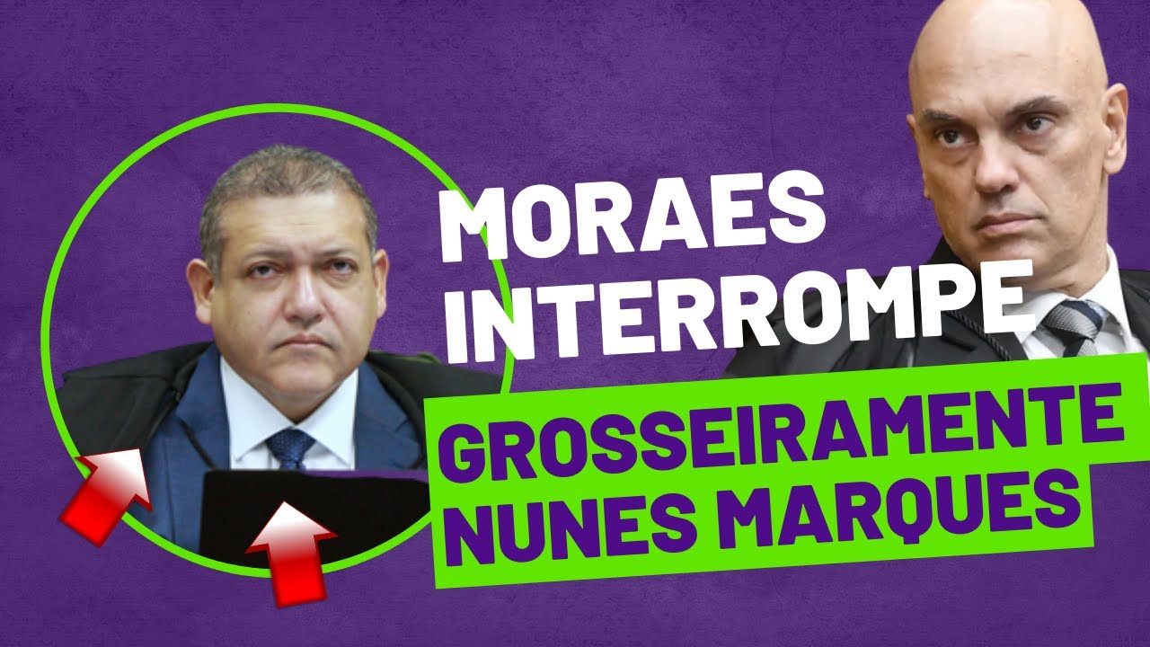 ALEXANDRE DE MORAES INTERROMPE NUNES MARQUES GROSSEIRAMENTE !!! - YouTube