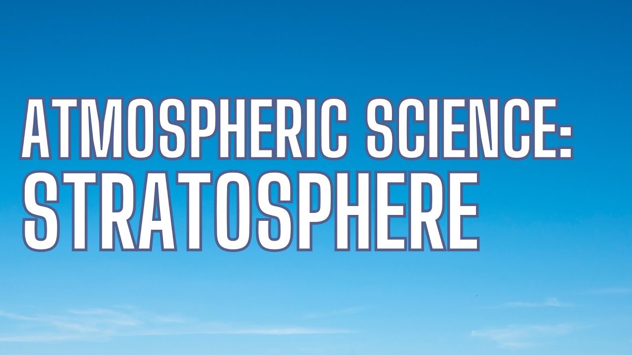 Atmospheric Science: Atmospheric Layers - The Stratosphere - YouTube