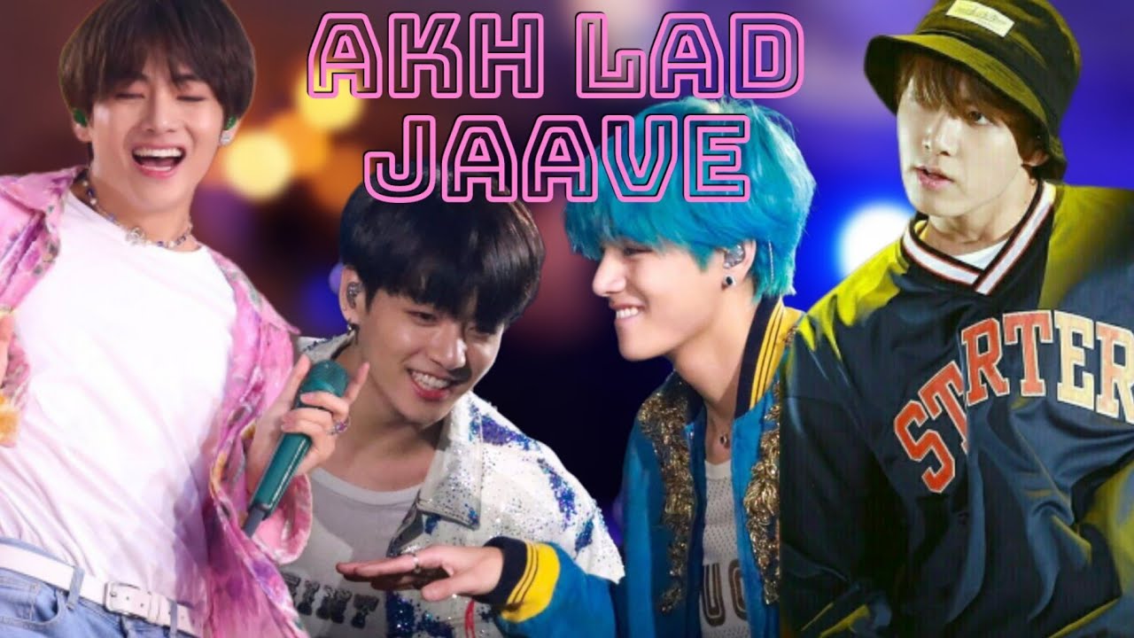 Akh Lad Jaave | Taekook fmv | Loveyatri - YouTube