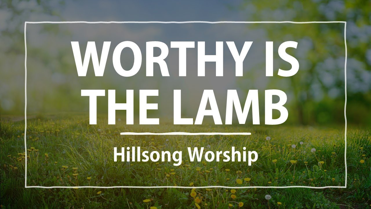 Worthy Is The Lamb | Hillsong Worship - YouTube