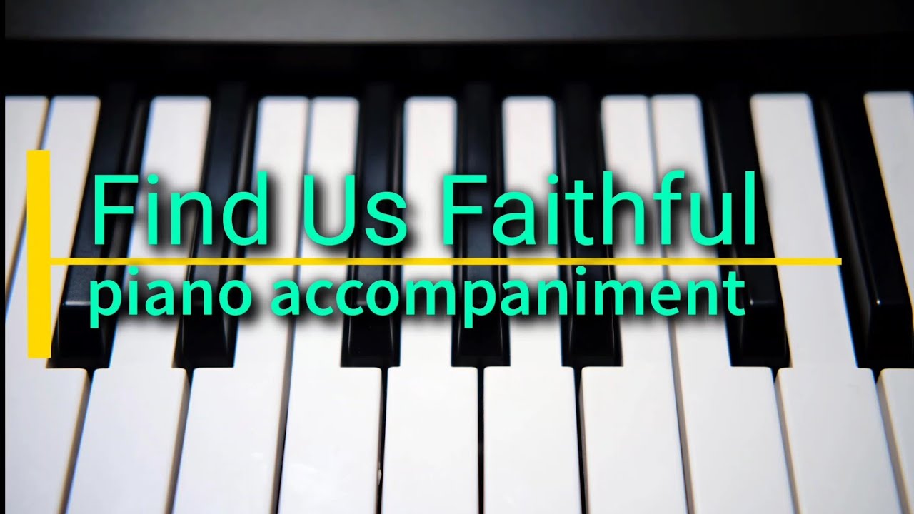 Find us faithful piano accompaniment | Steve Green - YouTube