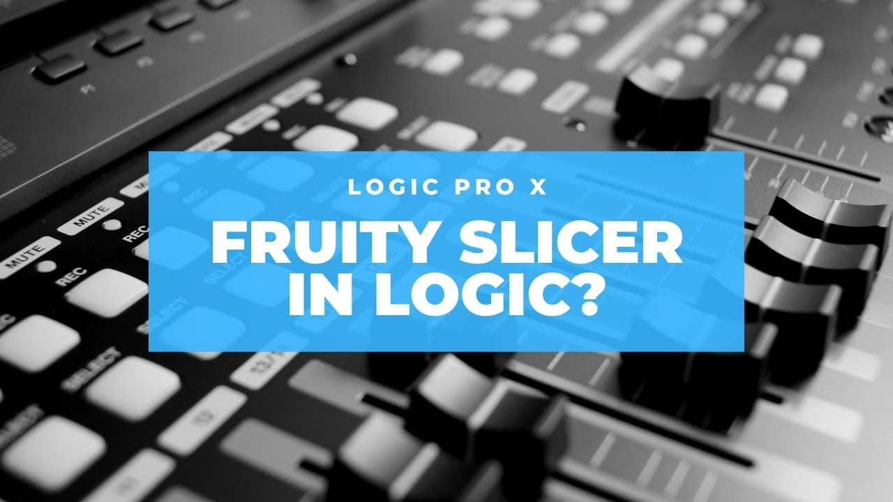 Logic Pro X - How To: Slice Samples like a Pro / Fruity Slicer - YouTube