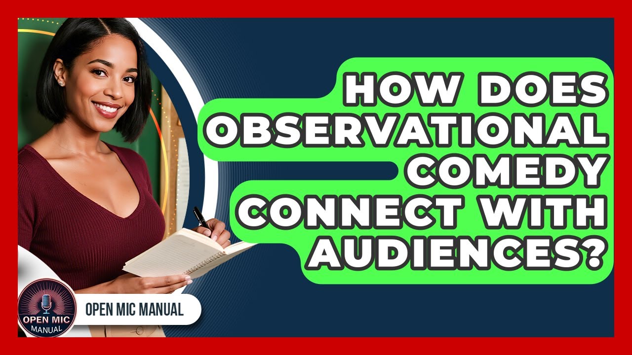 How Does Observational Comedy Connect With Audiences? - Open Mic Manual ...