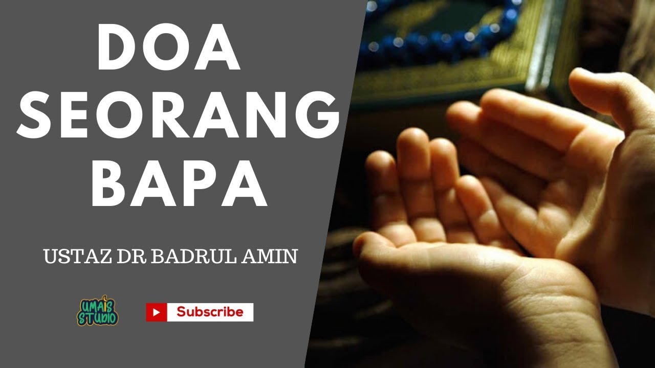 DOA SEORANG BAPA | Ustaz Dr Badrul Amin - YouTube