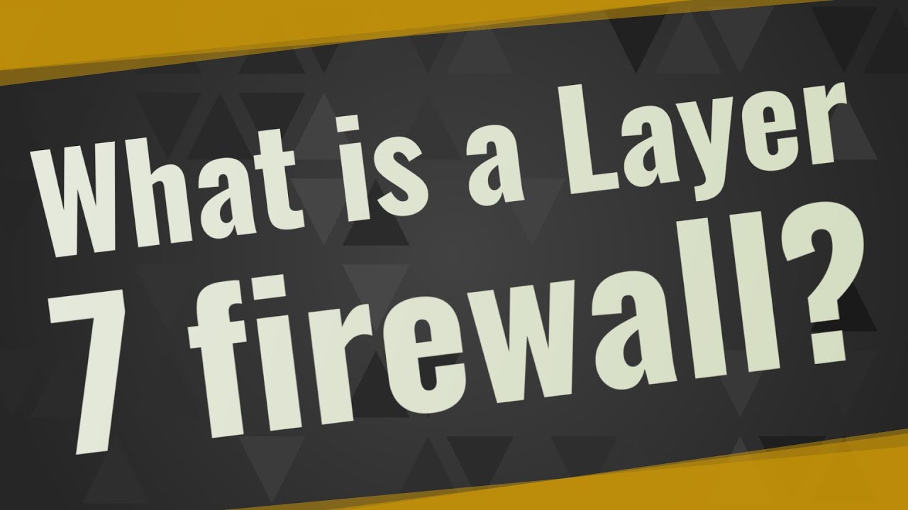 What is a Layer 7 firewall? - YouTube