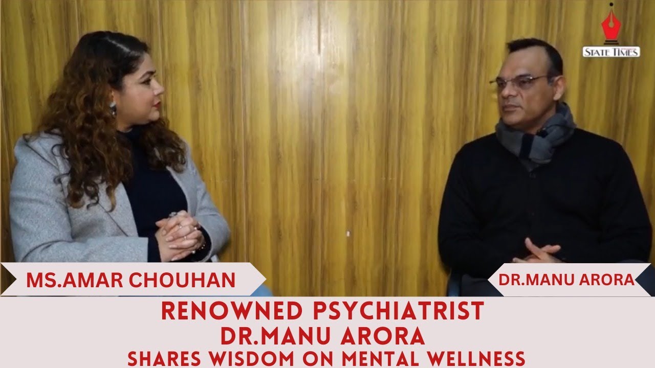 Renowned Psychiatrist Dr. Manu Arora shares wisdom on Mental Wellness ...