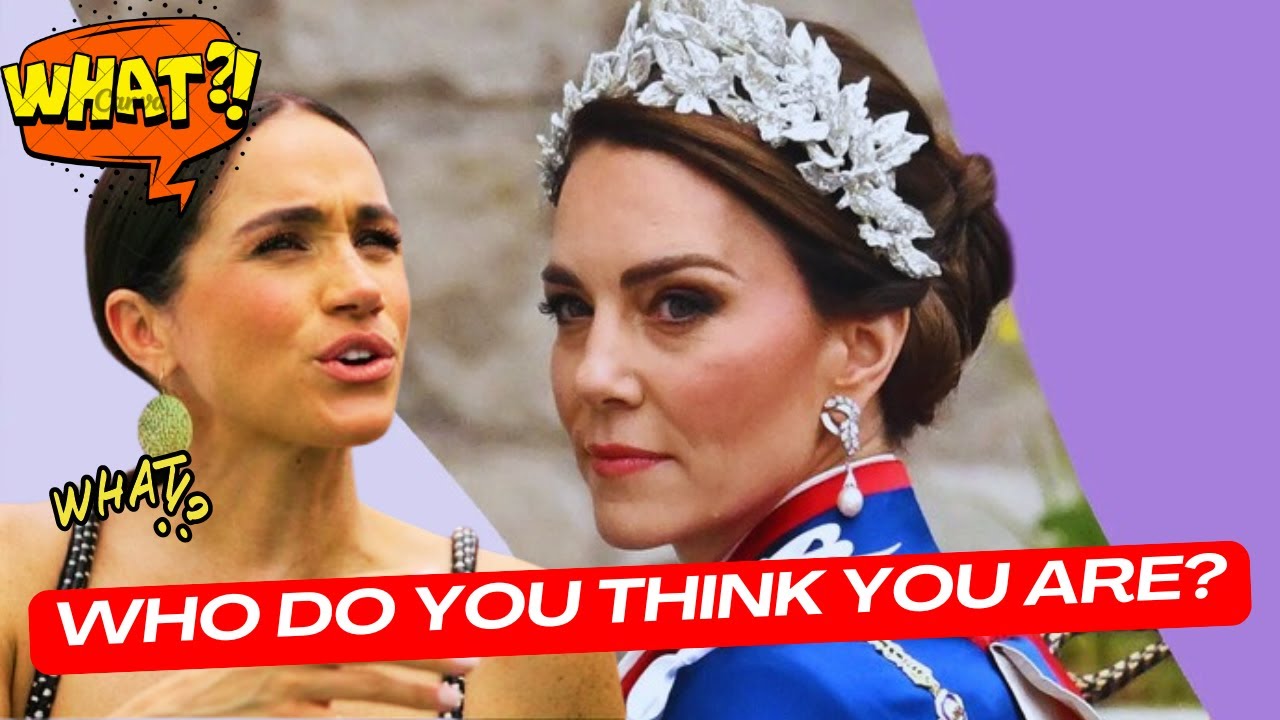 GET LOST Z-LISTER? Meg's SHOCKING DEMAND, Give Me PRINCESS KATE'S TITLE ...