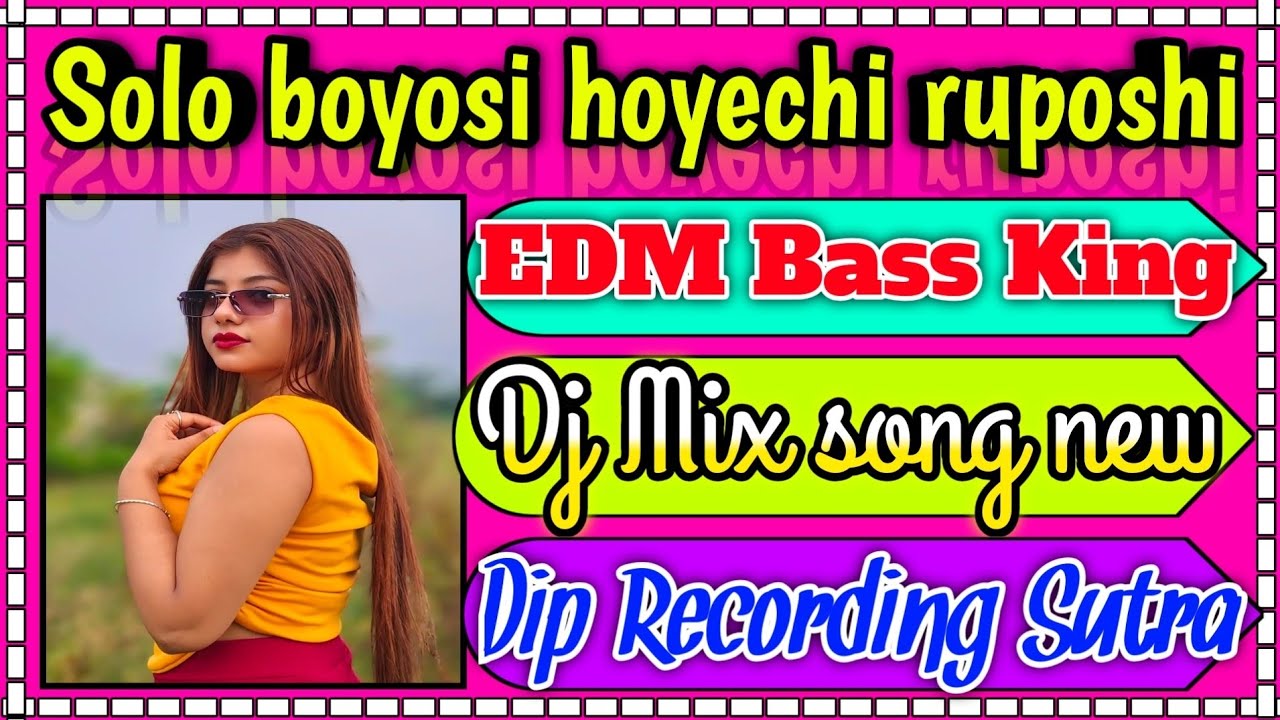 Solo boyosi hoyechi ruposhi { EDM Bass King Dj Mix song } Dip Recording ...