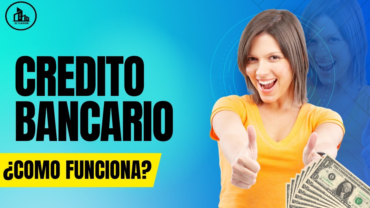 COMO FUNCIONA EL CREDITO BANCARIO - YouTube