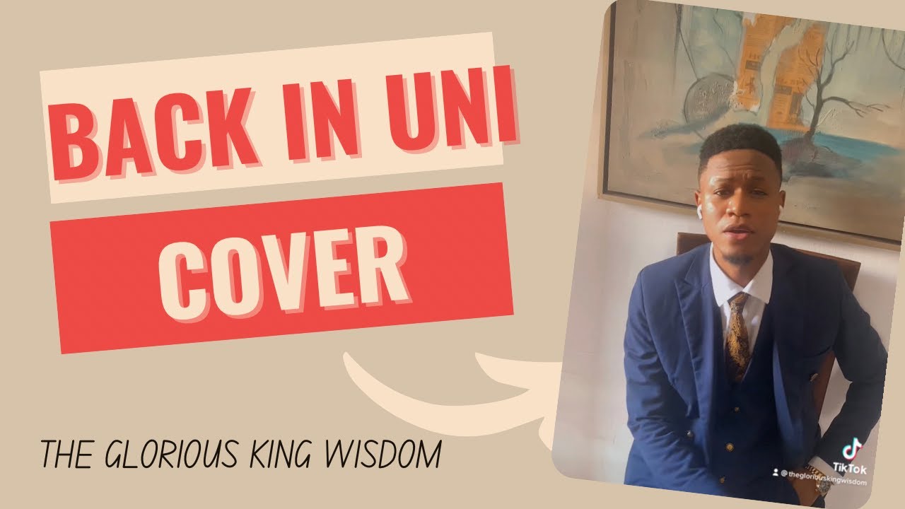 Blaqbonez - Back In Uni ( COVER ) BY THE GLORIOUS KING WISDOM - YouTube