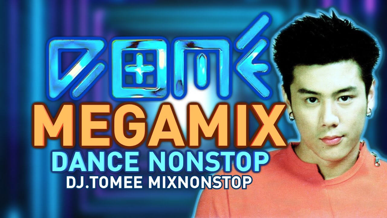 DOME [RS] โดม ปกรณ์ ลัม Megamix Dance Nonstop By DJ.TOMEE - YouTube