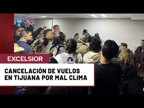 Caos y desesperación en el Aeropuerto de Tijuana por cancelación de vuelos