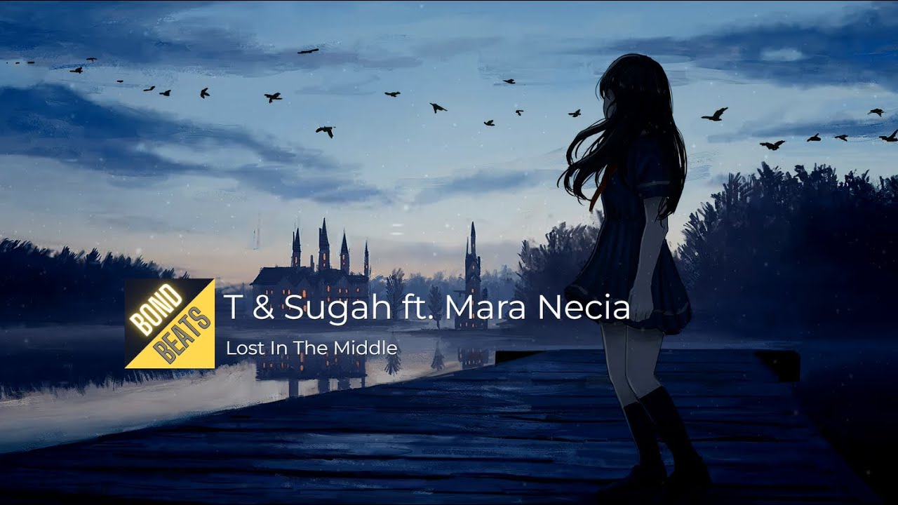 #BondBeats 🎵 T & Sugah - Lost In The Middle (ft. Mara Necia) - YouTube ...
