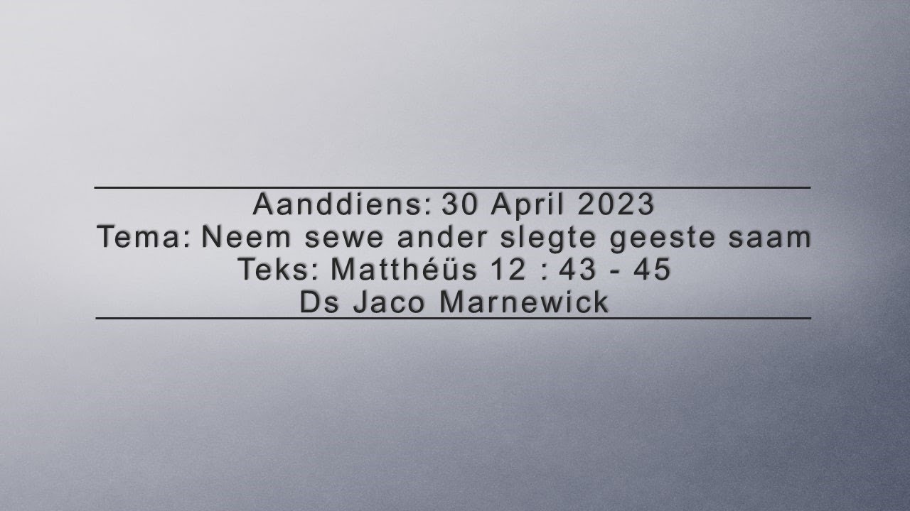 JM 20230430 - Neem sewe ander slegte geeste saam - YouTube