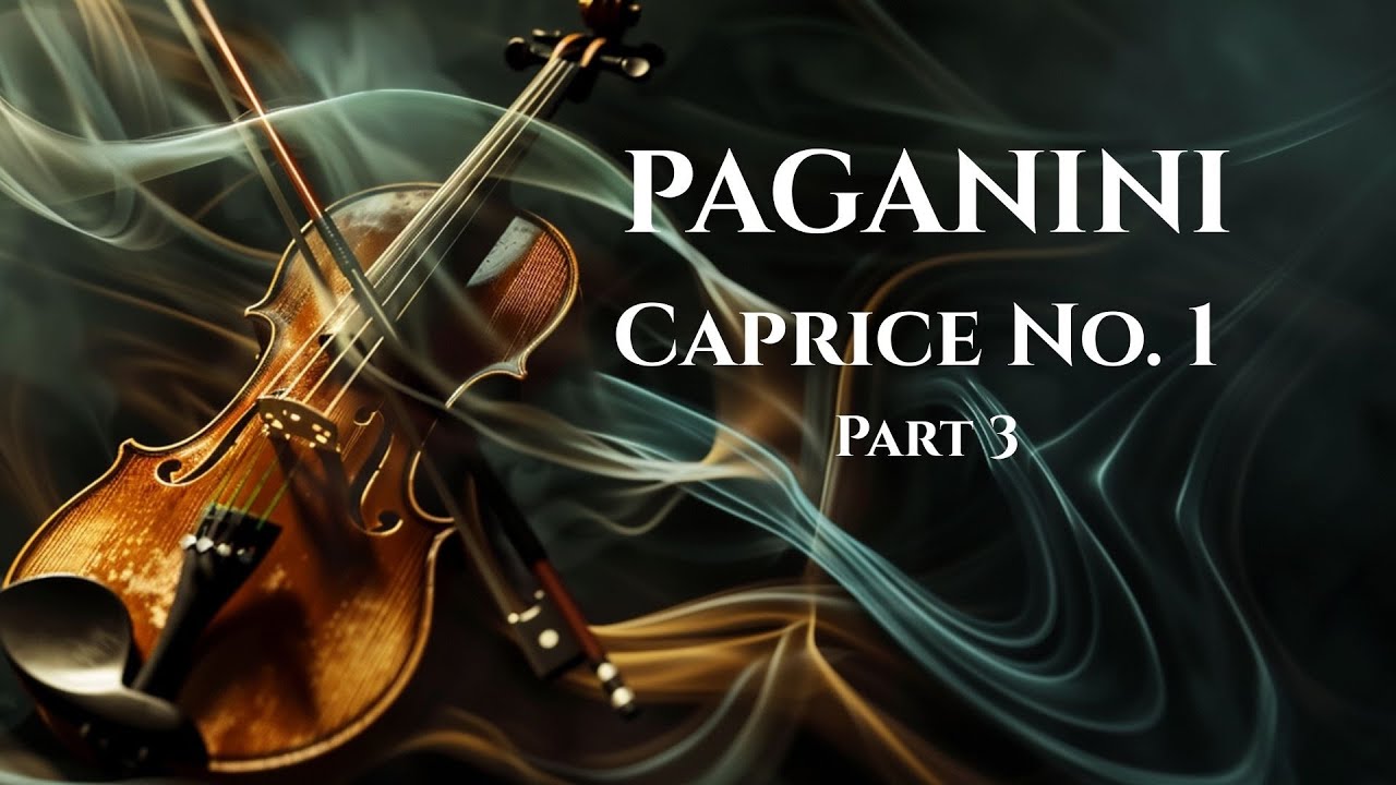 Paganini – Caprice No. 1 for Solo Violin | Part III | Classical Music ...