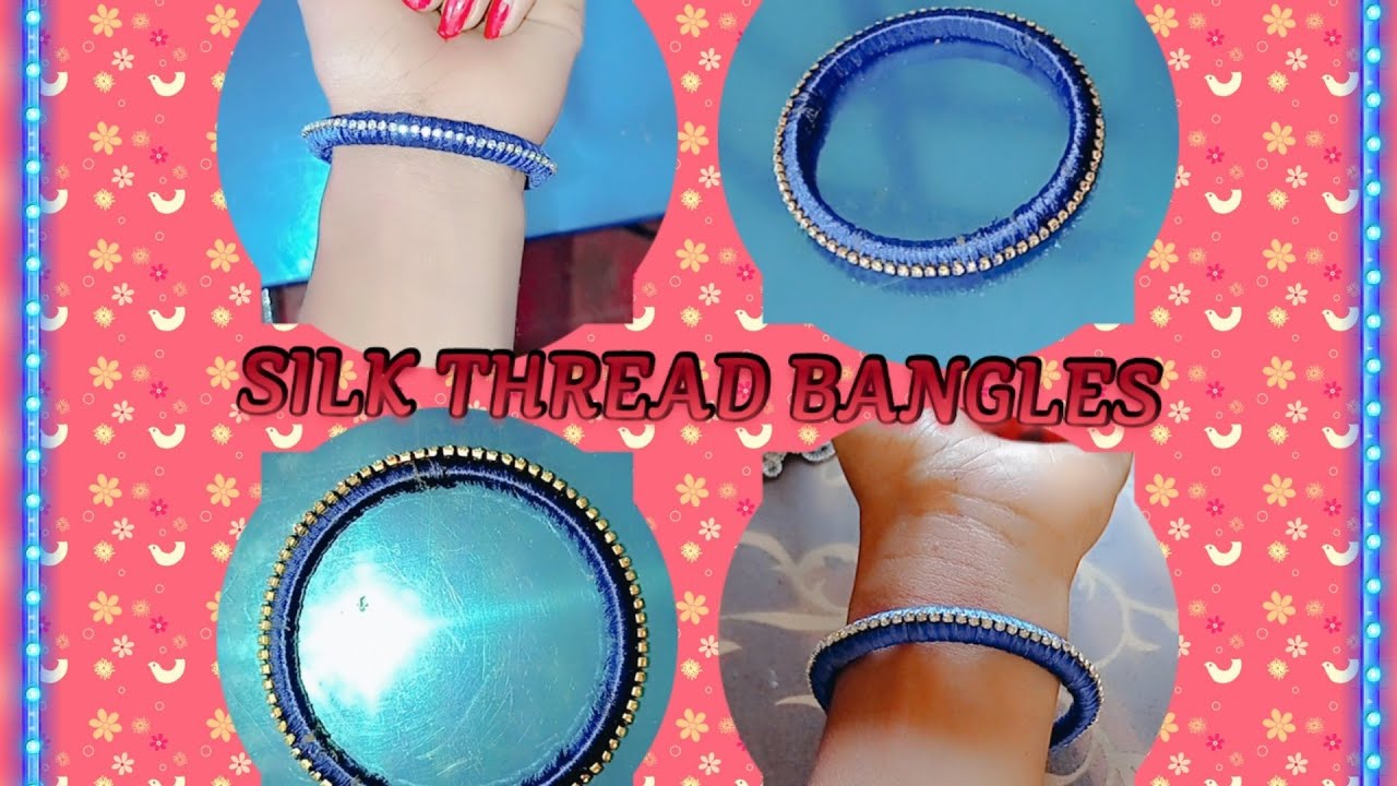 NEW DISIGN SILK THREAD BANGLES / HANDMADE BANGLES / DIY JEWELLERY ...