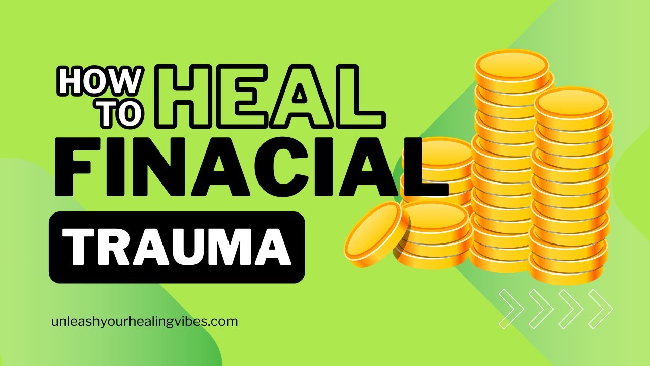 4 Steps to Heal From Financial Trauma and Create a New Money Story ...
