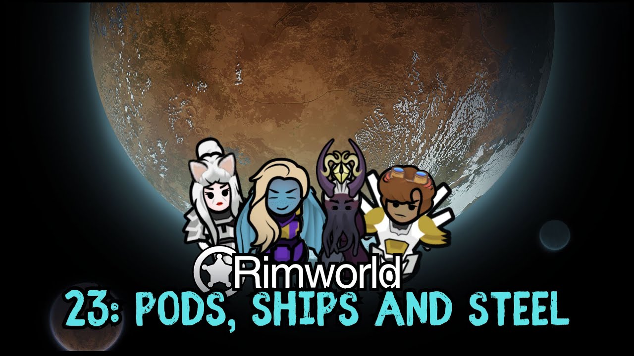 Rimworld - Episode 23 - Pods, Ships and Steel - YouTube