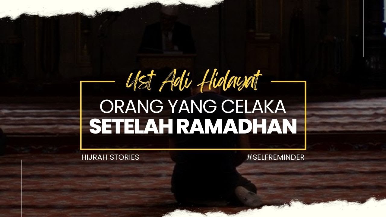 Orang Yang Celaka Setelah Ramadhan | ust. Adi Hidayat - YouTube