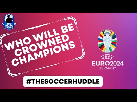 The Soccer Huddle Eps 88 | Euro24. England, France, Germany and Spain ...