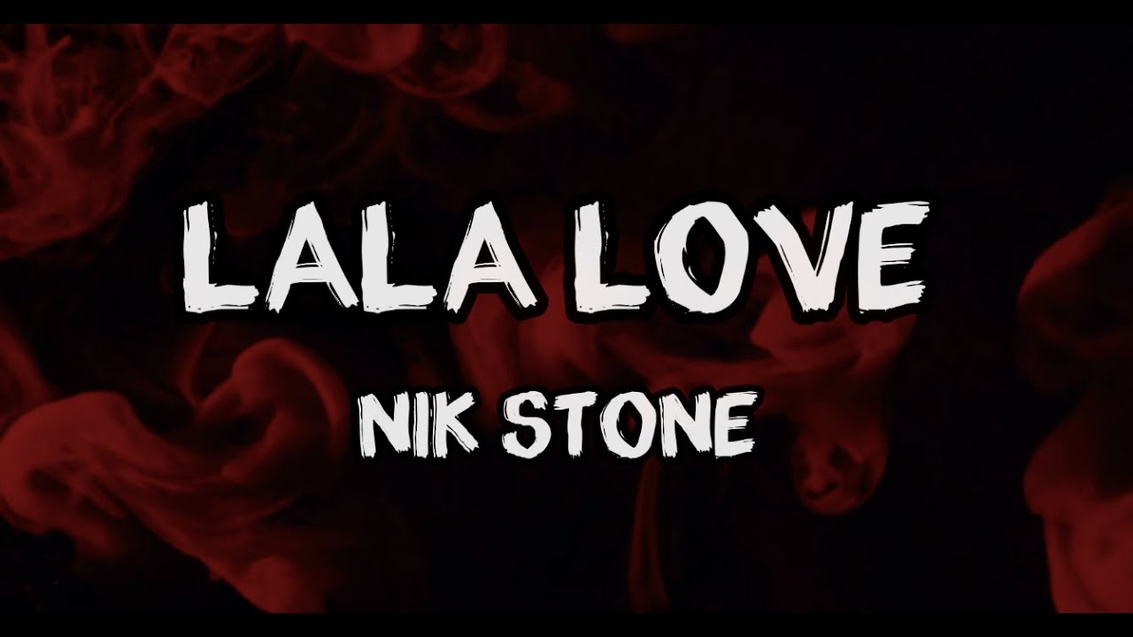 Nik Stone - Lala Love (Official Lyric Video) - YouTube