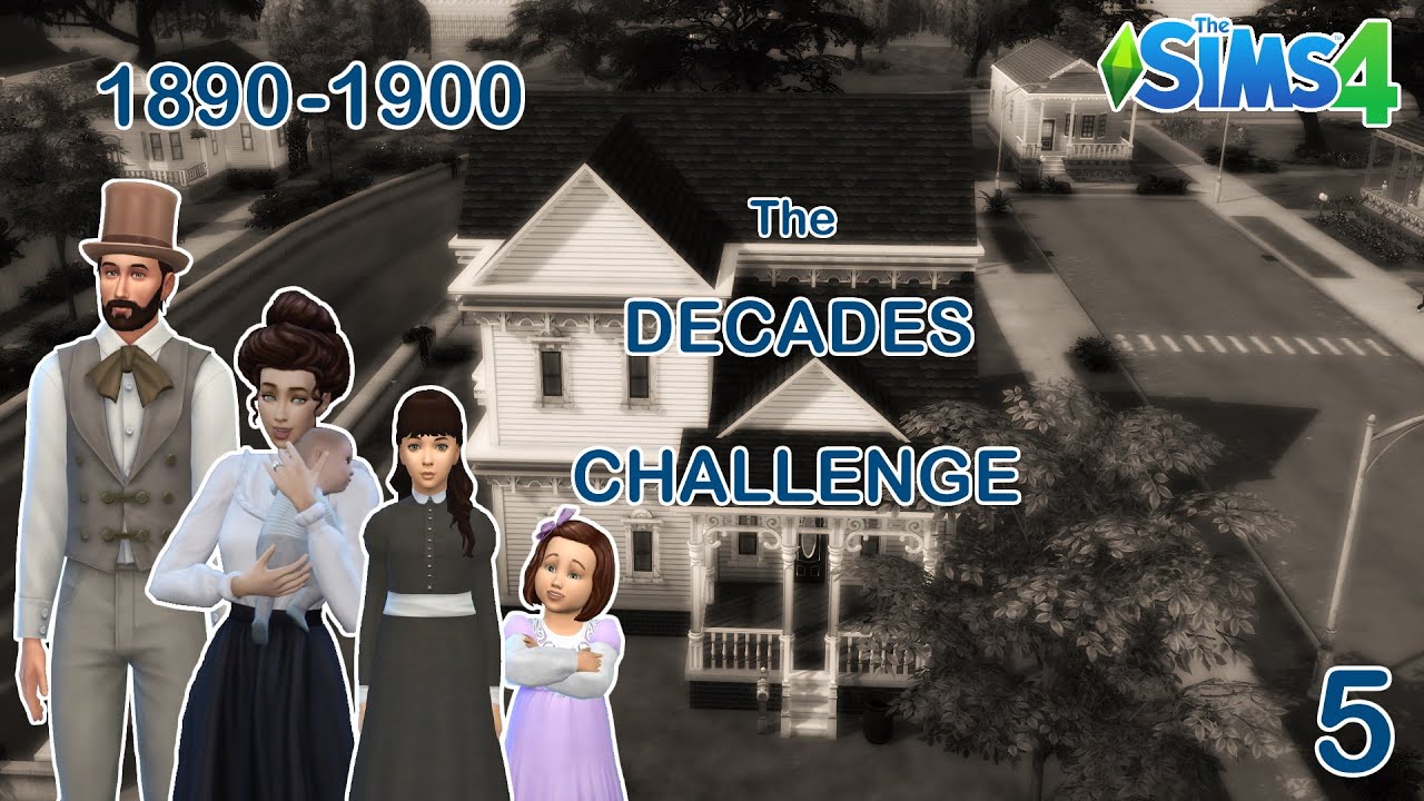 The Sims 4 Decades Challenge(1890)||Ep. 5: It's A New Decade! It's 1900 ...