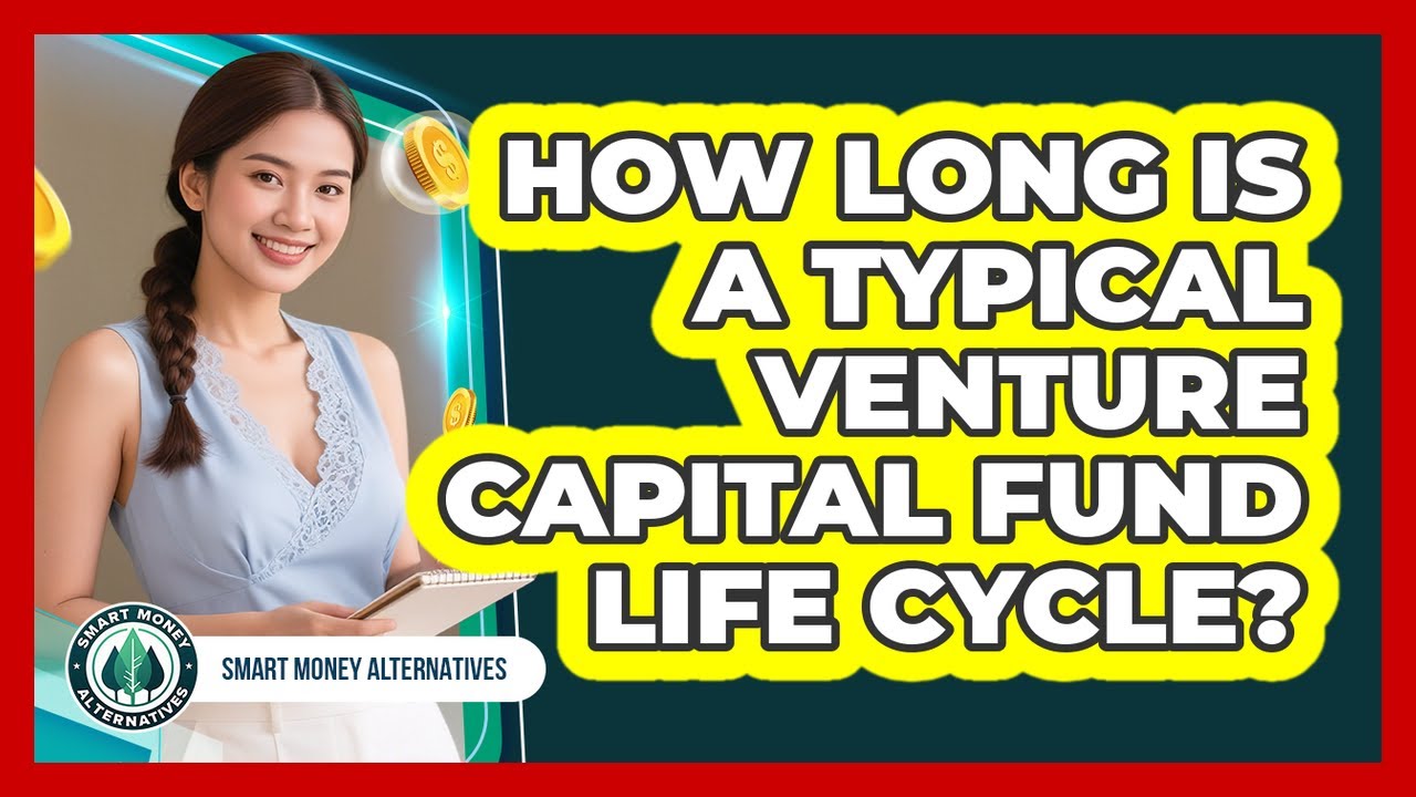 How Long Is A Typical Venture Capital Fund Life Cycle? - YouTube