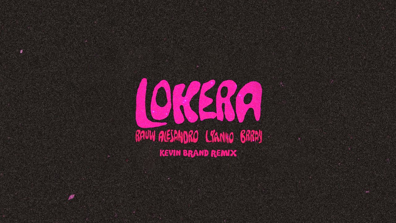Rauw Alejandro x Lyanno x Brray - Lokera (Kevin Brand Electro Remix ...