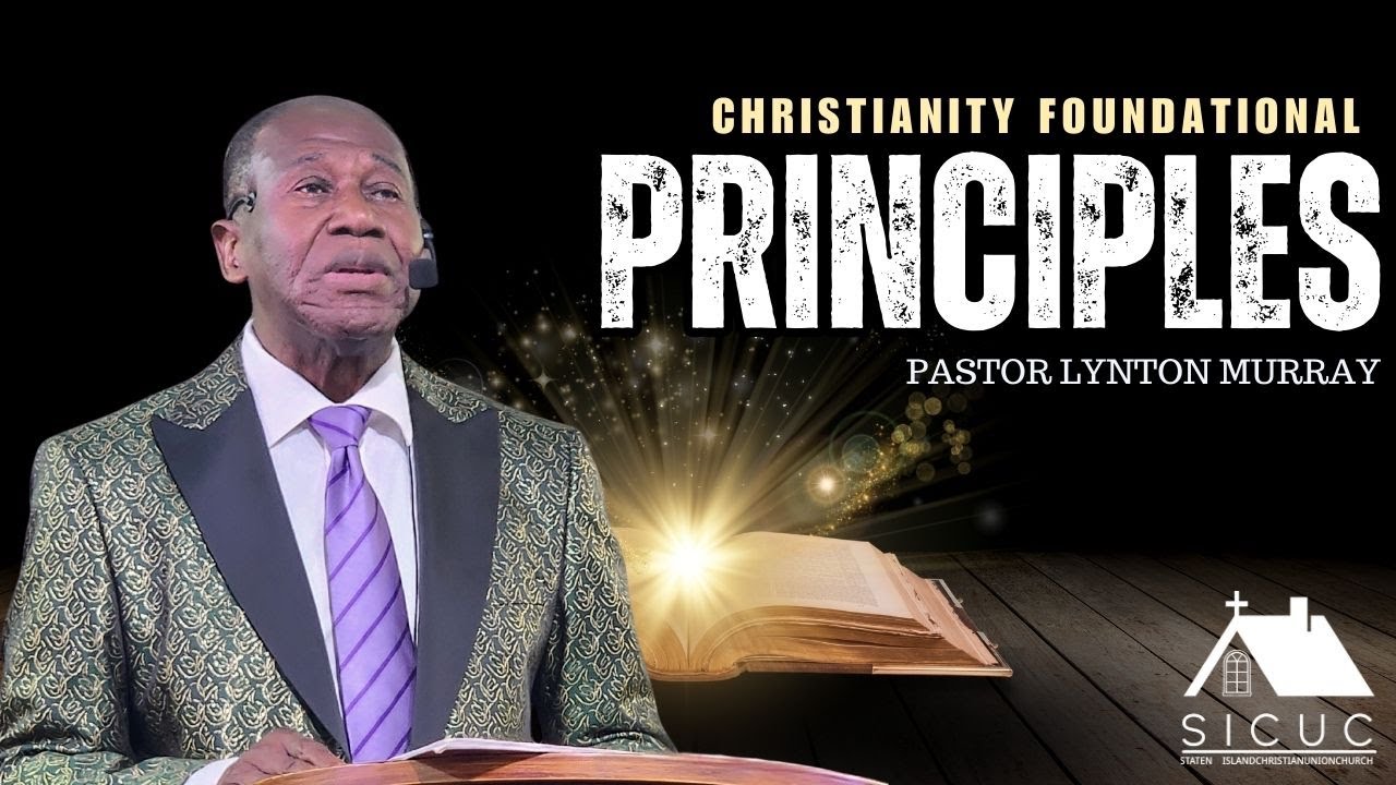 SUNDAY WORSHIP - "CHRISTIANTY FOUNDATIONAL PRINCIPLES - PASTOR LYNTON ...