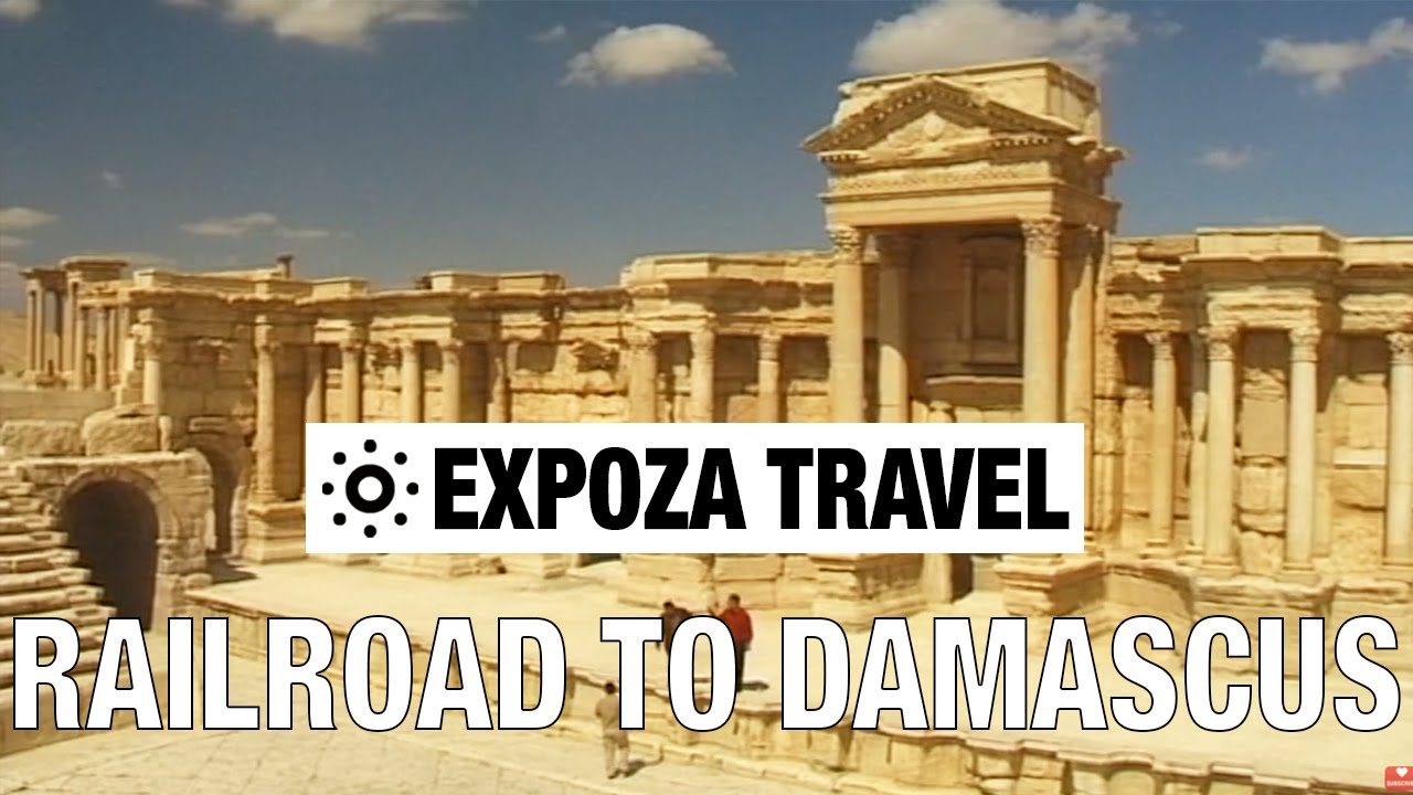 Railroad To Damascus (Syria) Vacation Travel Video Guide - YouTube