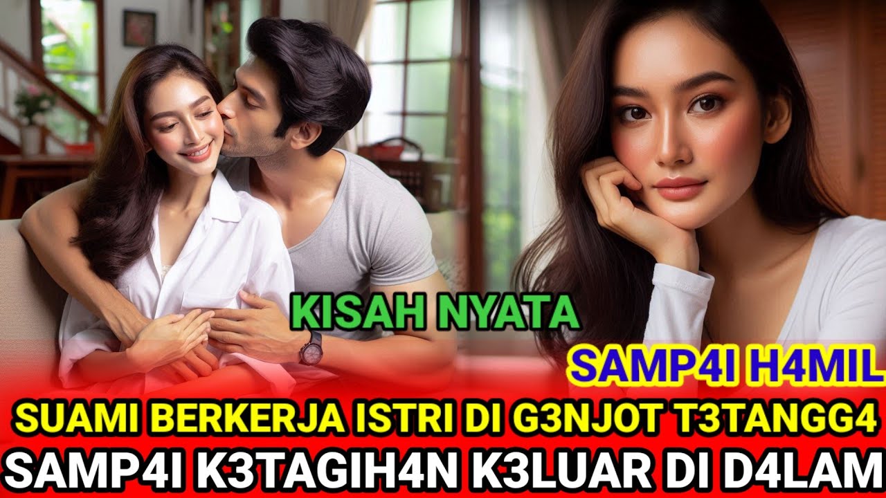 KISAH NYATA SUAMI BEKERJA ISTRI DI GOY4NG T3TANGGA S4MPAI K3LUAR DI ...