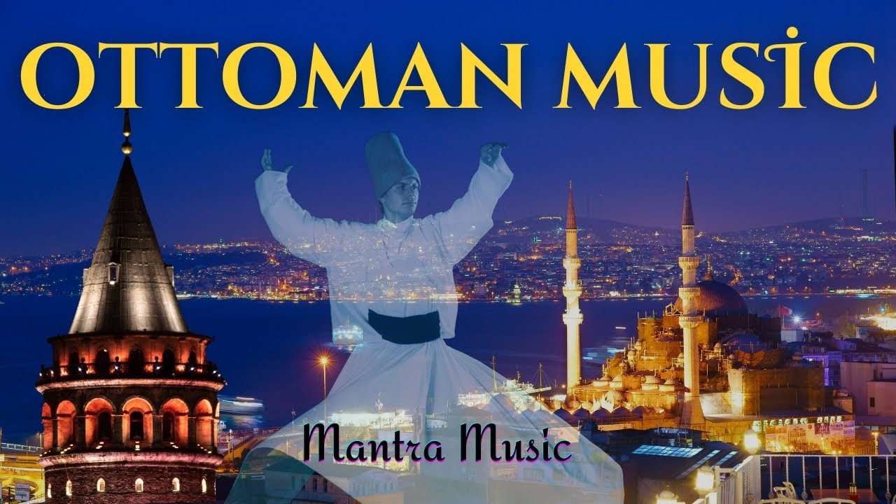 The Ottoman Legacy in the Heart of Istanbul /Ottoman Music - YouTube