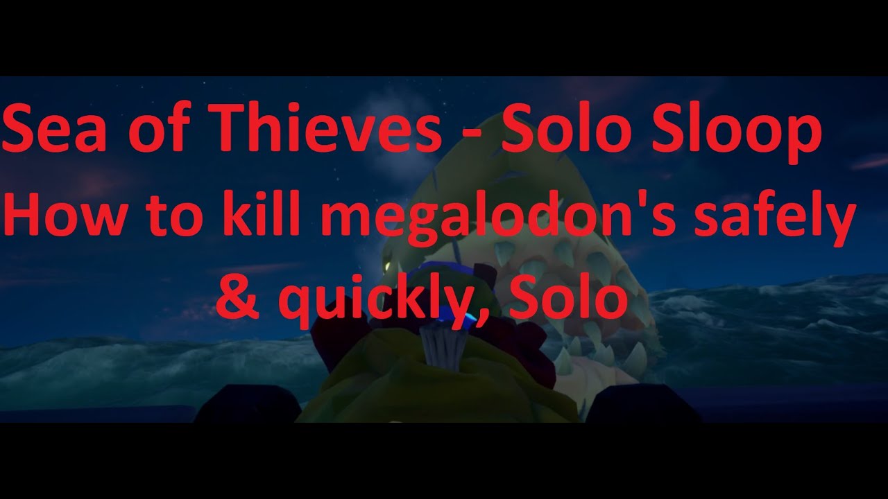 How to kill Megalodons quickly & safely - Solo Sloop Guide (Sea of ...