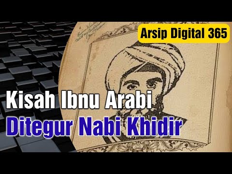 Kisah Ibnu Arabi Ditegur Oleh Nabi Khidir