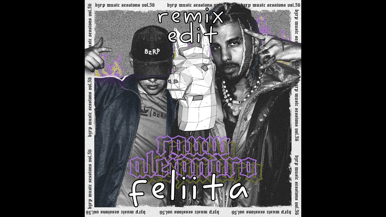 RAUW ALEJANDRO || BZRP Music Sessions #56 REMIX FELIITA - YouTube