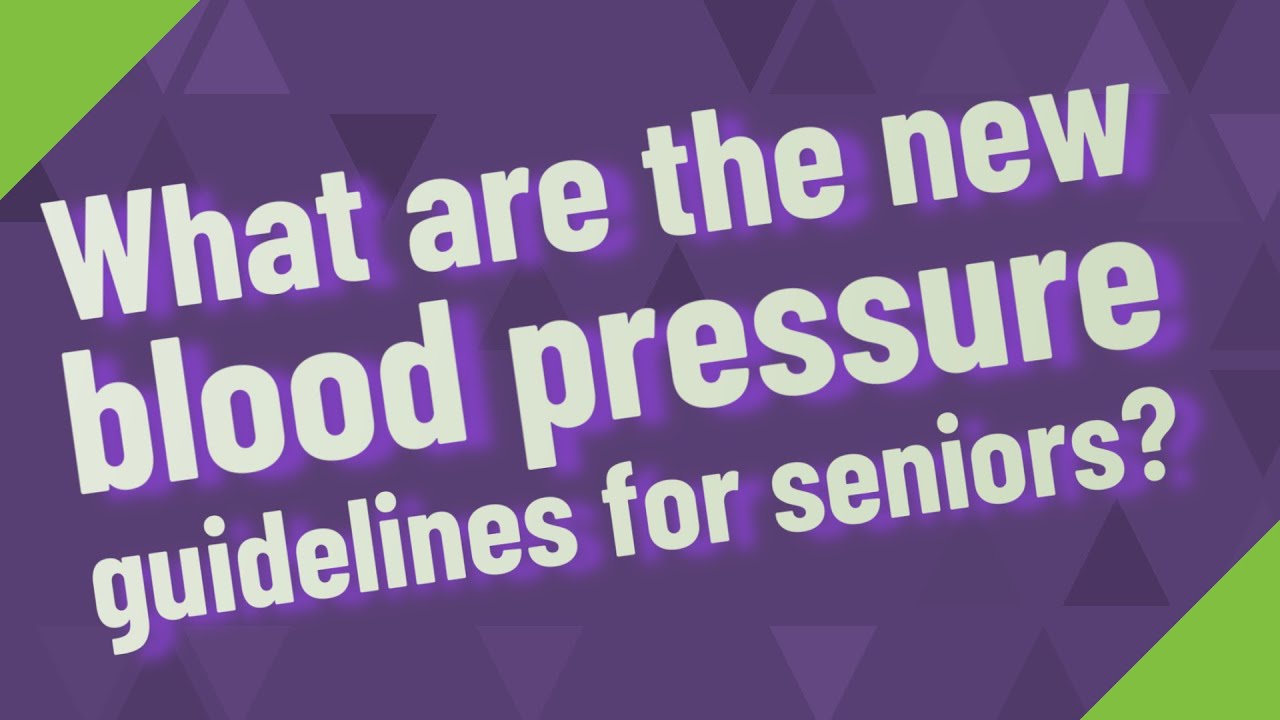 What Are The New Blood Pressure Guidelines For Seniors YouTube what-are-the-new-blood-pressure-guidelines-for-seniors-youtube