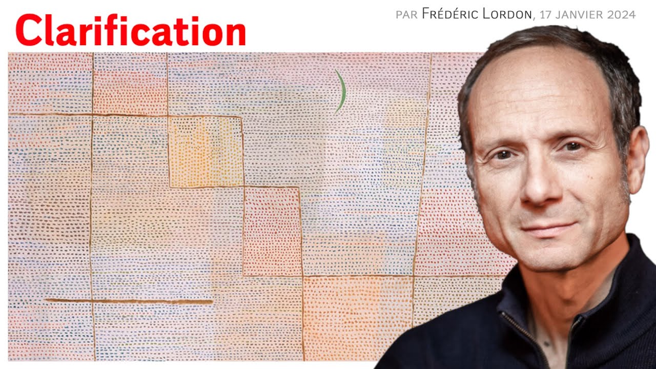 Clarification, Frédéric LORDON — note de blog, 17.01.2024 - YouTube