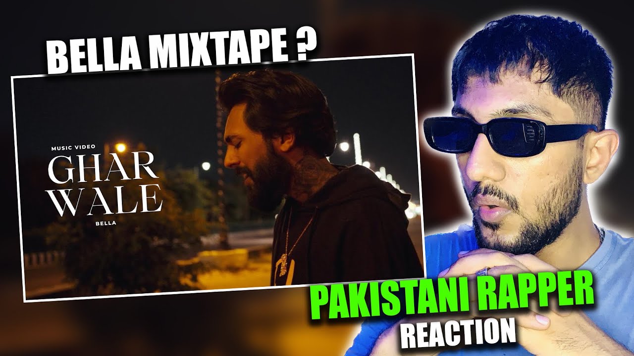 Pakistani Rapper Reacts to BELLA | GHAR WALE | Prove Them Wrong - YouTube