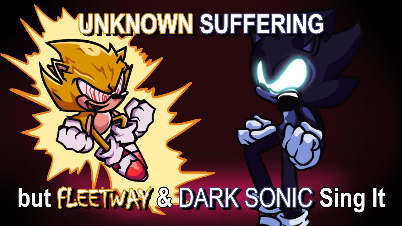 FNF Unknown Suffering but Fleetway & Dark Sonic Sing It - YouTube