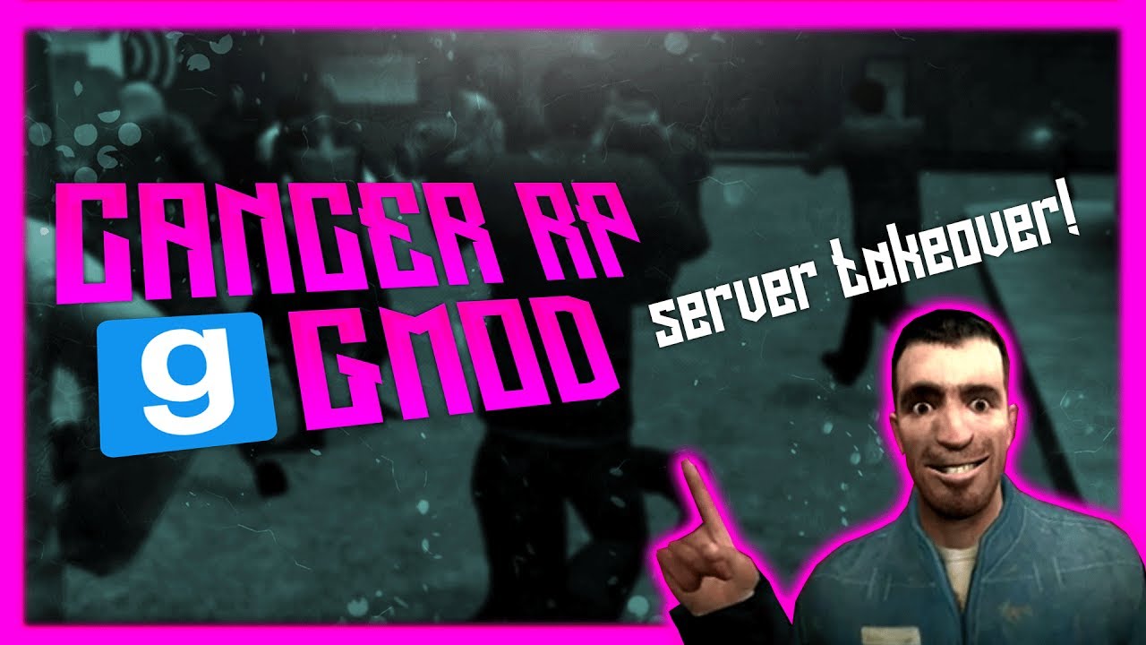 Gmod: CancerRP "Ep. 5" THE TAKEOVER! - YouTube