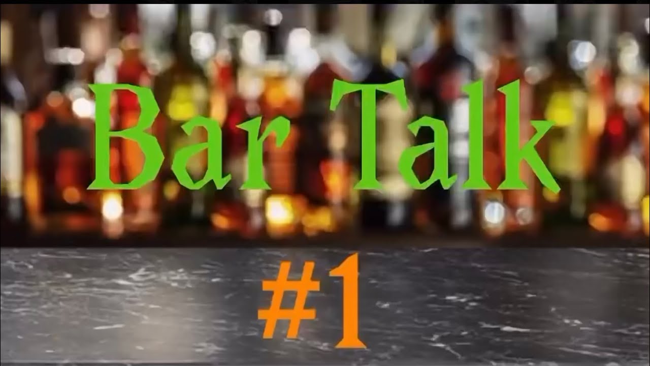 Bar talk #1 - YouTube