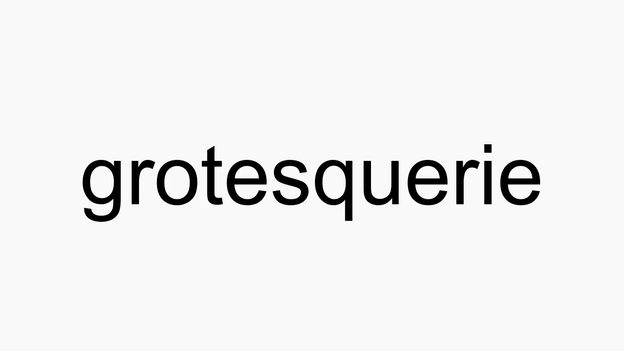 How to pronounce grotesquerie - YouTube