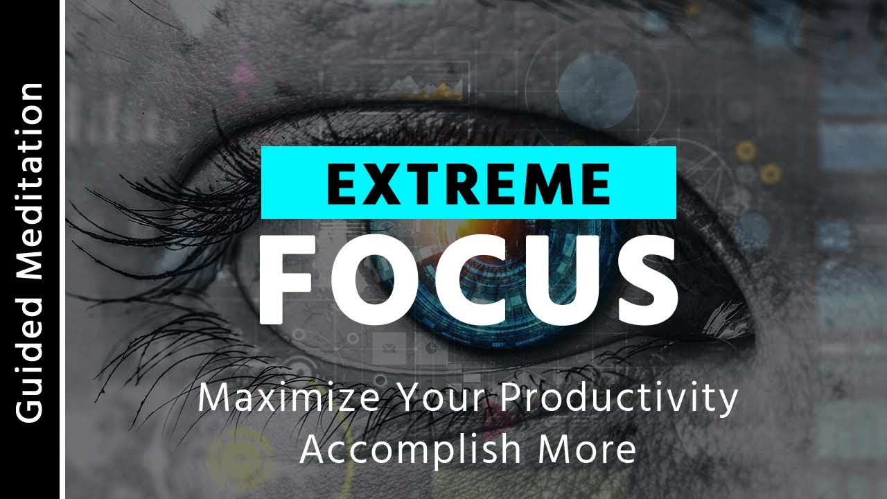 Extreme Focus Meditation | 10 Minute Guided Meditation For Focus and ...