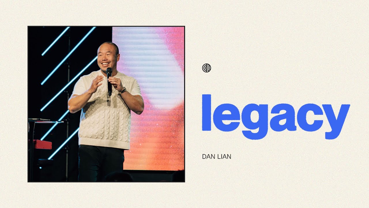 Legacy | Dan Lian | City Light Church - YouTube